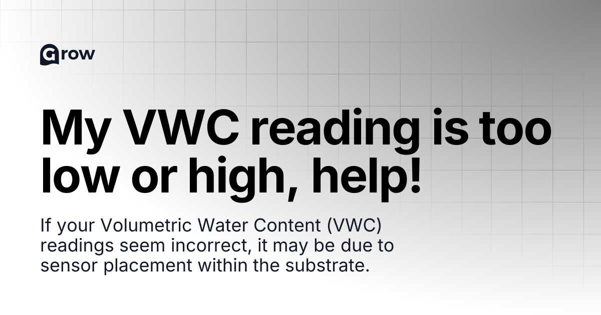 My VWC reading is too low or high, help! | Grow