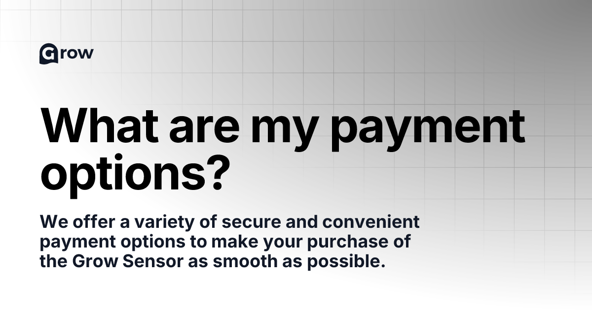 What are my payment options? | Grow