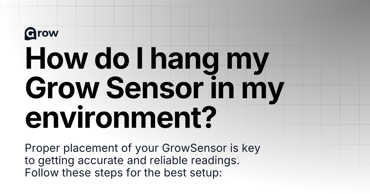 How do I hang my Grow Sensor in my environment? | Grow